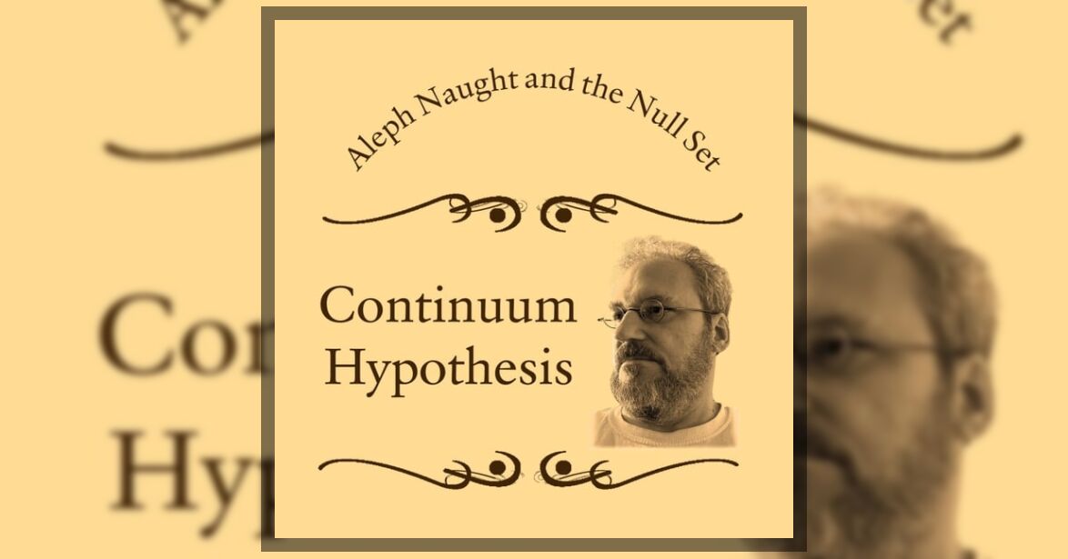 Aleph Naught and the Null Set - Continuum Hypothesis