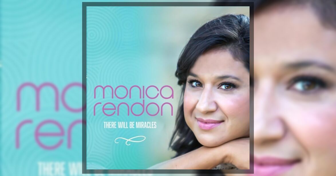 Monica Rendon - There Willl Be Miracles
