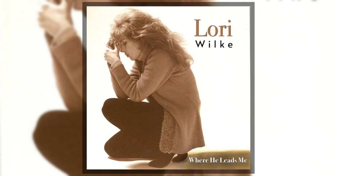 Lori Wilke - Where He Leads Me
