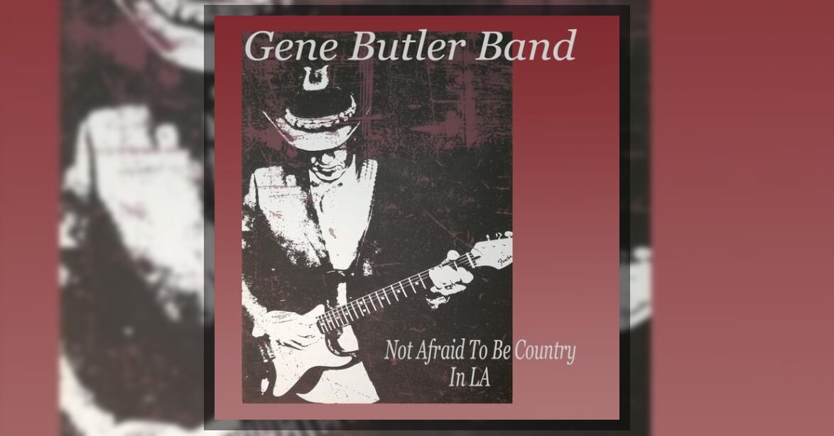 Gene Butler Band - Not Afraid to Be Country in LA