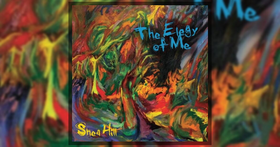 Shea Hill - The Elegy of Me