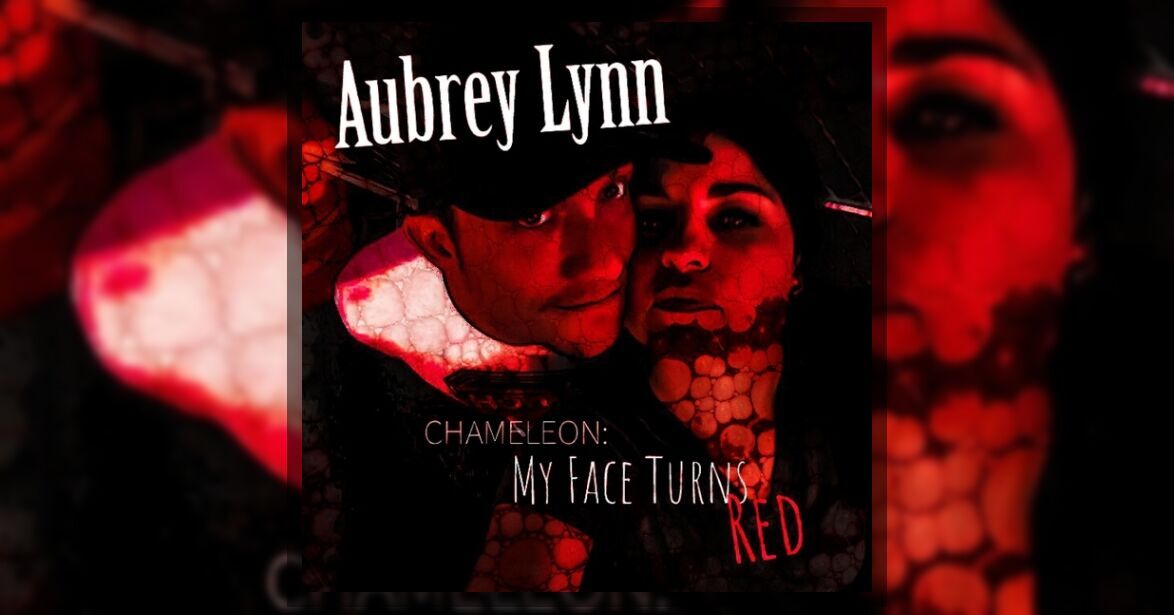 Aubrey Lynn - Chameleon: My Face Turns Red