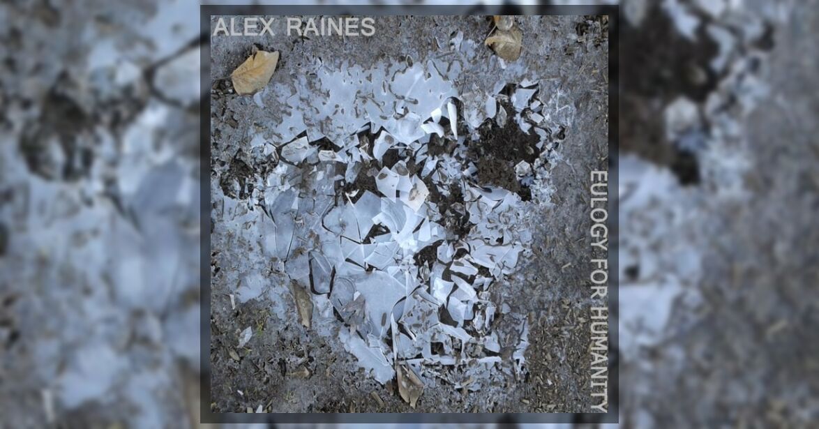 Alex Raines - Eulogy for Humanity