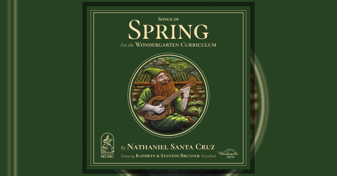 Nathaniel Santa Cruz - Songs of Spring: For the Wondergarten Curriculum