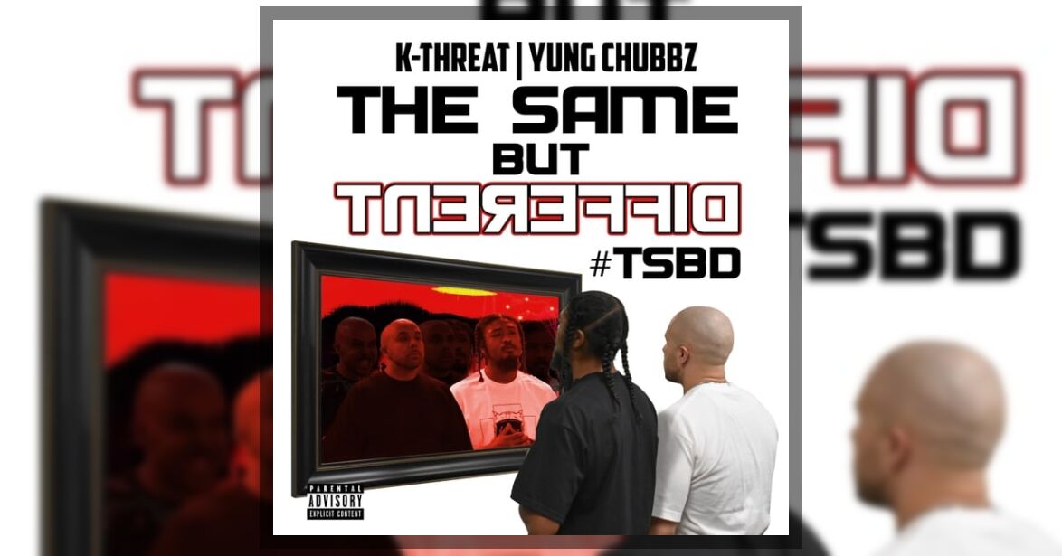 K-Threat & Yung Chubbz - The Same but Different