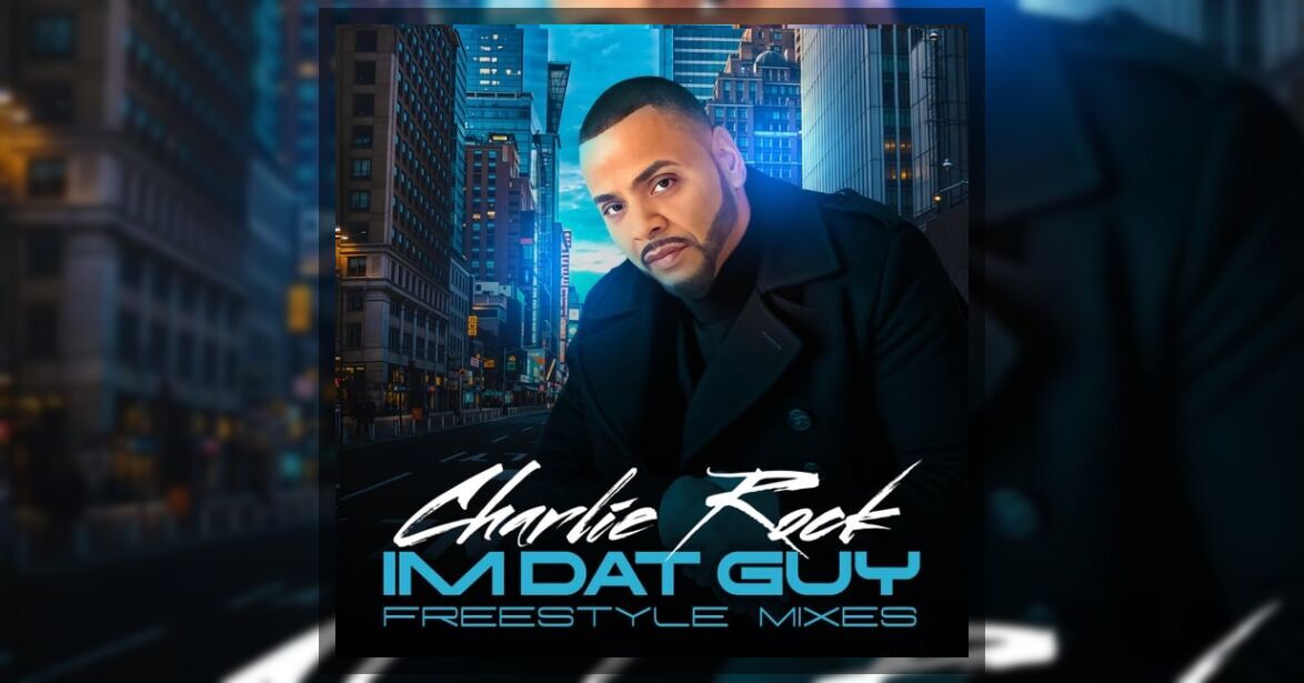 Charlie Rock - I'm Dat Guy (Freestyle Mixes)