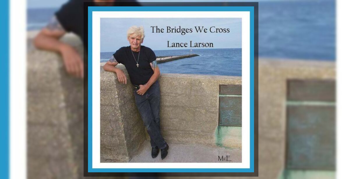 Lance Larson - The Bridges We Cross