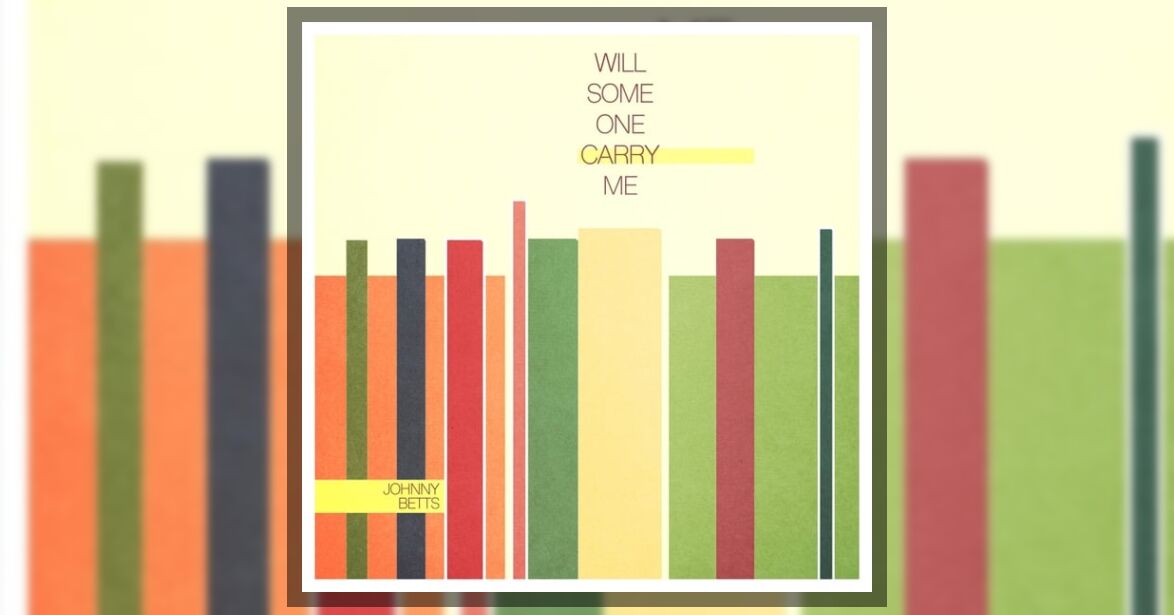 Johnny Betts - Will Someone Carry Me