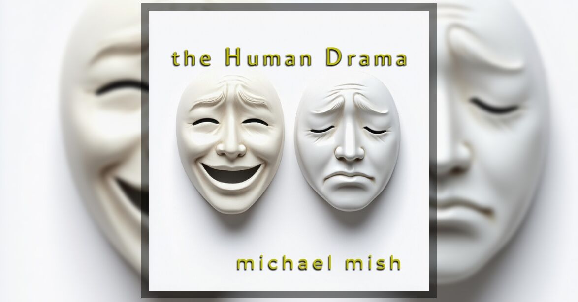 Michael Mish - The Human Drama