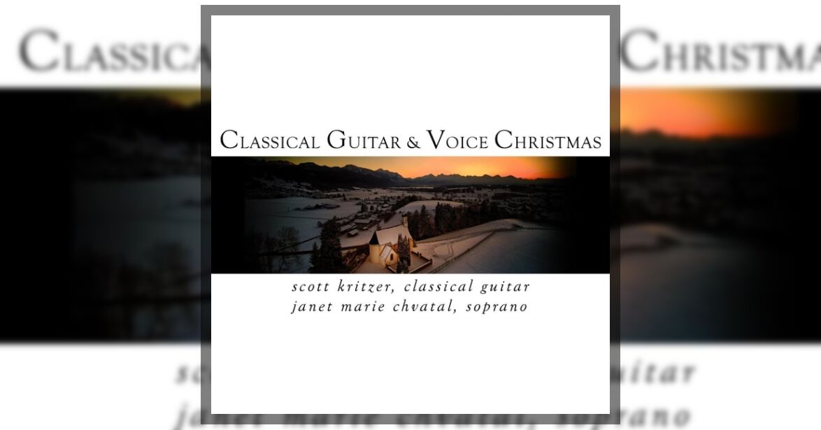 Scott Kritzer & Janet Marie Chvatal - Classical Guitar & Voice Christmas
