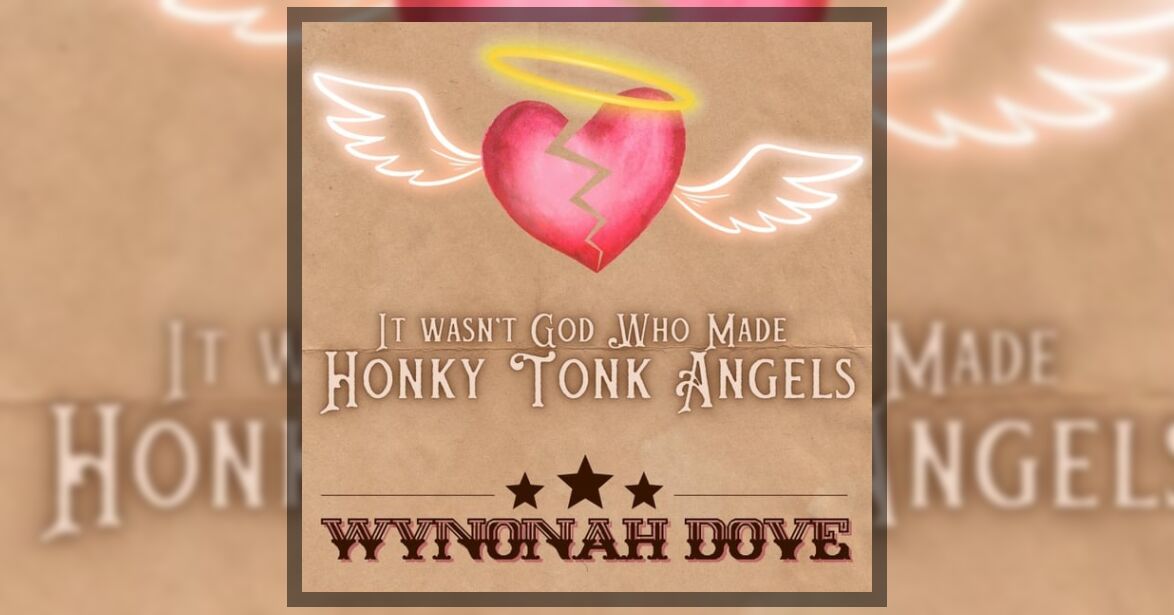 Wynonah Dove - It Wasn't God Who Made Honky Tonk Angels