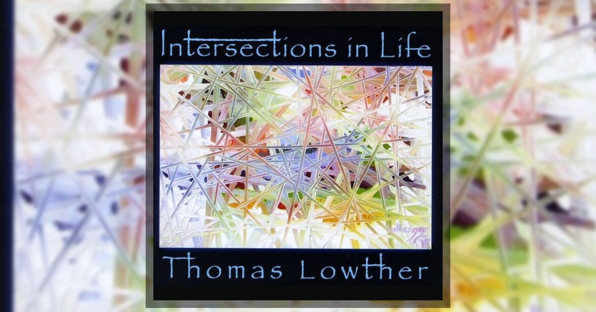 Thomas Lowther - Intersections in Life