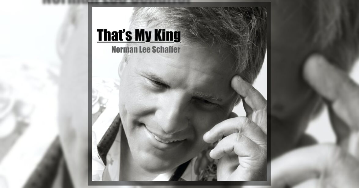 Norman Lee Schaffer - That's My King
